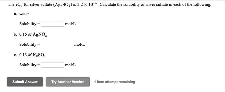 SOLVED: The Ksp for silver sulfate (Ag2SO4) is 1.2 x 10^(-5). Calculate ...