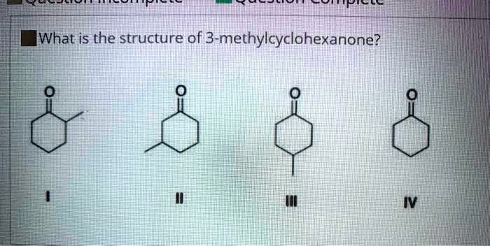 c what is the structure of 3 methylcyclohexanone iv 43234