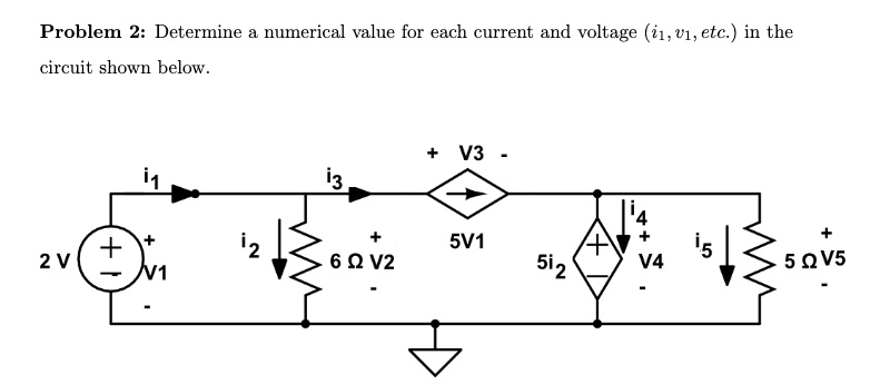 Problem 2: Determine a numerical value for each current and voltage (i1, i2, etc.) in the ...