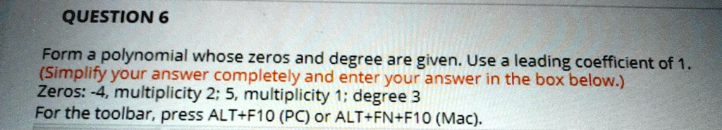 question 6 form 2 polynomial whose zeros and degree are given use a leading coefficient of 1 ...