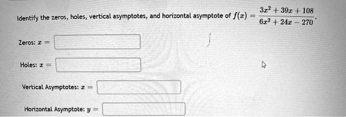 312 391 108 identify the zeros holes vertical asymptotes and horizontal ...