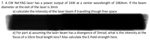 Solved 7a Cw Ndyag Laser Has Power Output Of 1kw At Center Wavelength Of 1064nm If The Beam 