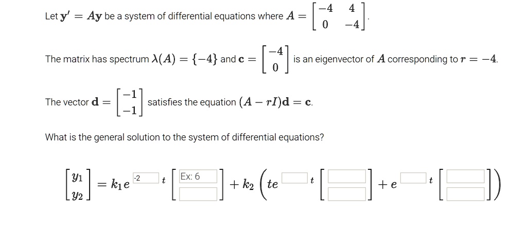 SOLVED: Let y' = Ay be a system of differential equations where A The matrix has spectrum X(A ...