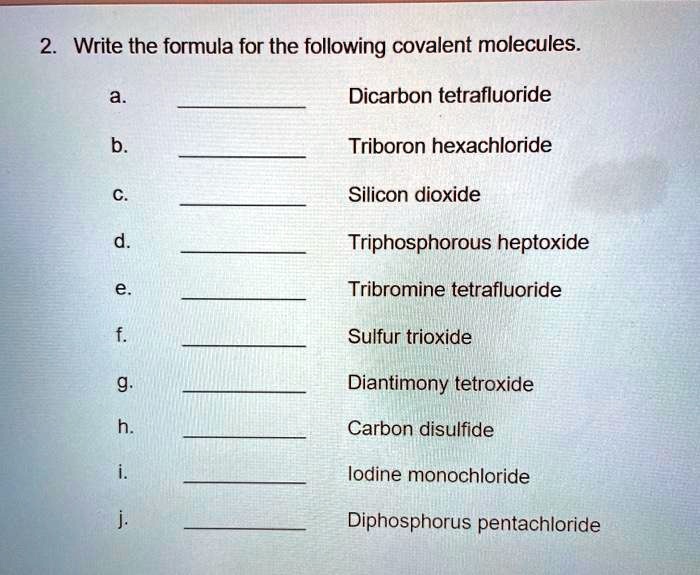SOLVED: Write the formula for the following covalent molecules Dicarbon ...