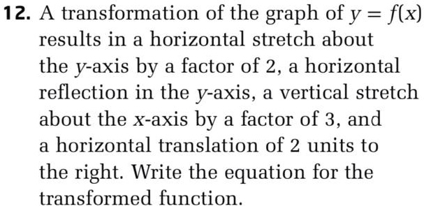 SOLVED: 12. A transformation of the graph of y = f(x) results in a ...