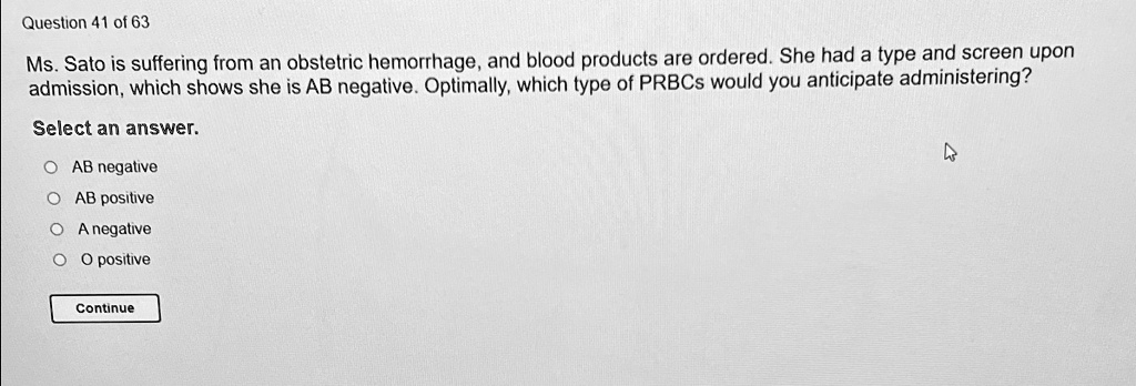 Question 41 of 63 Ms. Sato is suffering from an obstetric hemorrhage ...