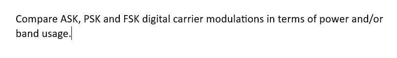 [GET ANSWER] Compare ASK, PSK and FSK digital carrier modulations in ...