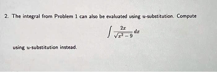 SOLVED: The integral from Problem can also be evaluated using u ...