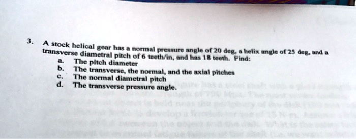 SOLVED: a. The pitch diameter C. The normal diametral pitch d.The ...