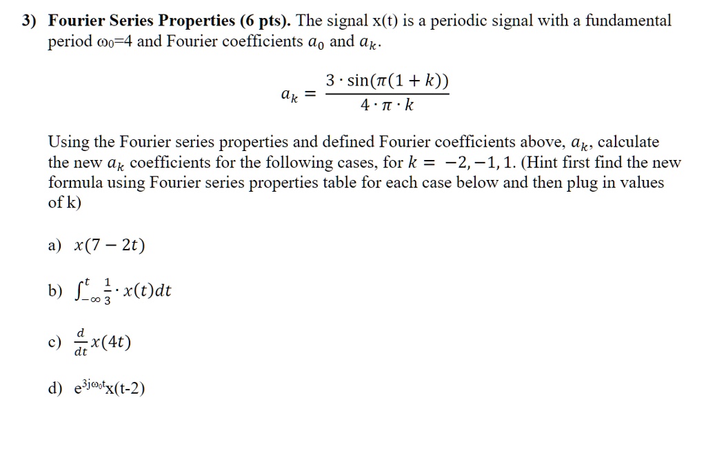 Solved The Signal X T Is A Periodic Signal With A Fundamental Period Ï‰0 4 And Fourier