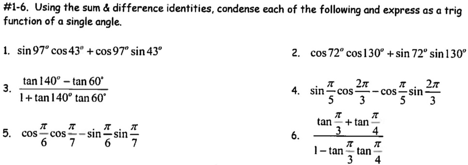 #1-6. Using the sum difference identities, condense each of the following and express as a trig ...