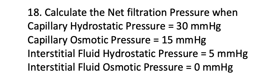 18. Calculate the Net filtration Pressure when Capillary Hydrostatic ...