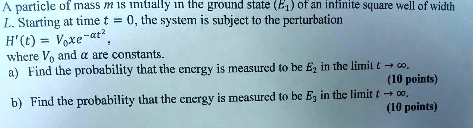 SOLVED: a particle of mass m is initially in the ground state each one ...