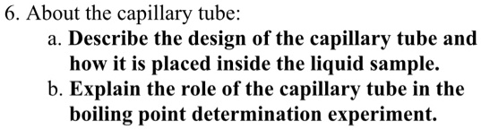 6. About the capillary tube: a. Describe the design of the capillary ...