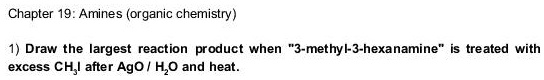 SOLVED: Chapter 19: Amines (organic chemistry) 1) Draw the largest ...