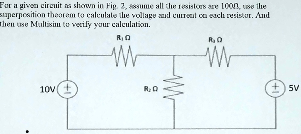 For a given circuit as shown in Fig. 2, assume all the resistors are 100Ω, use the superposition ...
