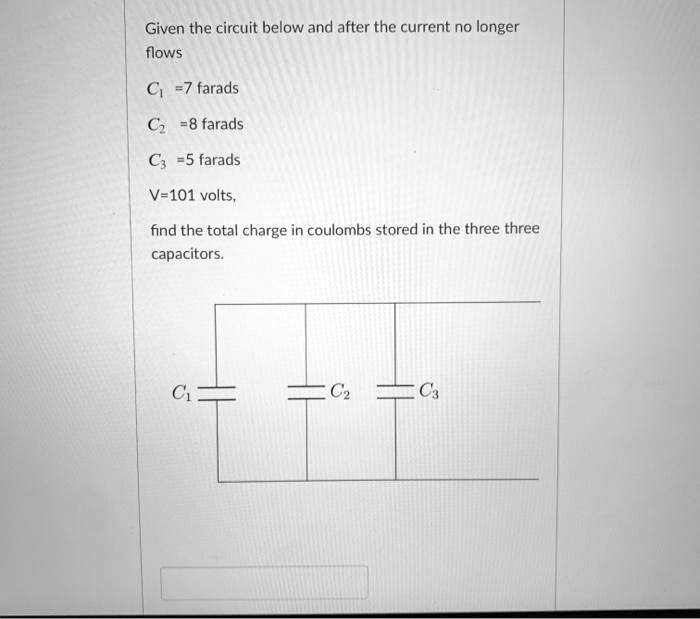 given the circuit below and after the current no longer flows 7 farads c 8 farads c 5 farads ...