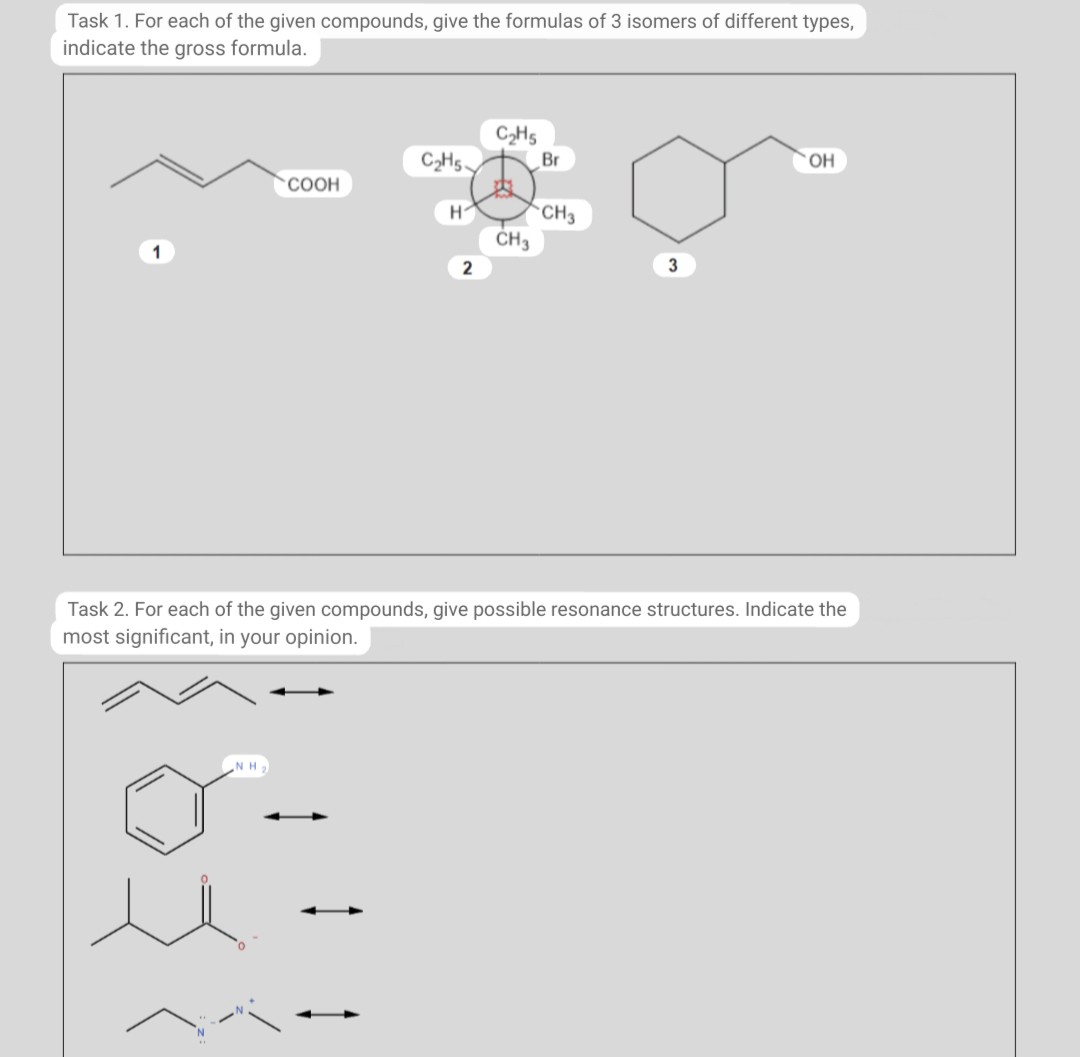 SOLVED: Task 1. For each of the given compounds, give the formulas of 3 isomers of different ...