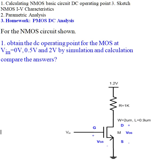For the NMOS circuit shown: 1. Obtain the DC operating point for the MOS at Vin=0V, 0.5V, and 2V ...