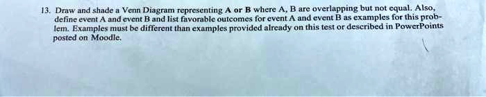 SOLVED: Draw and. shade Venn Diagram representing B where A. B are ...