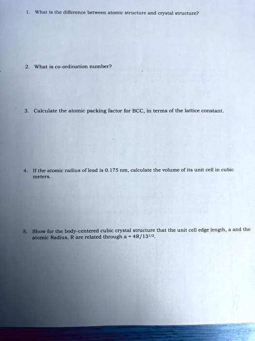 SOLVED: 1. What is the difference between atomic structure and crystal structure? 2. What is ...