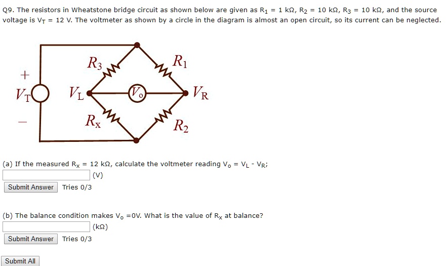 SOLVED: Q9. The resistors in Wheatstone bridge circuit as shown below are given as R1 = 1 k, R2 ...