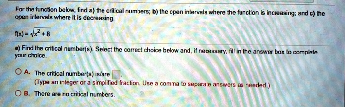 SOLVED: For the function f(x) = 4x + 8, find a) the critical numbers; b) the open intervals ...