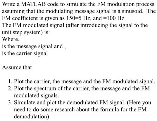 Write A Matlab Code To Simulate The Fm Modulation Process Assuming That The Modulating Message 3400