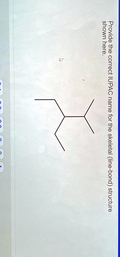Provide the correct IUPAC name for the skeletal (line-bond) structure ...