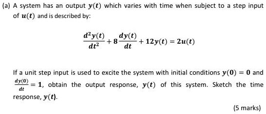SOLVED: (a A system has an output y(t which varies with time when subject to a step input ofu(t ...