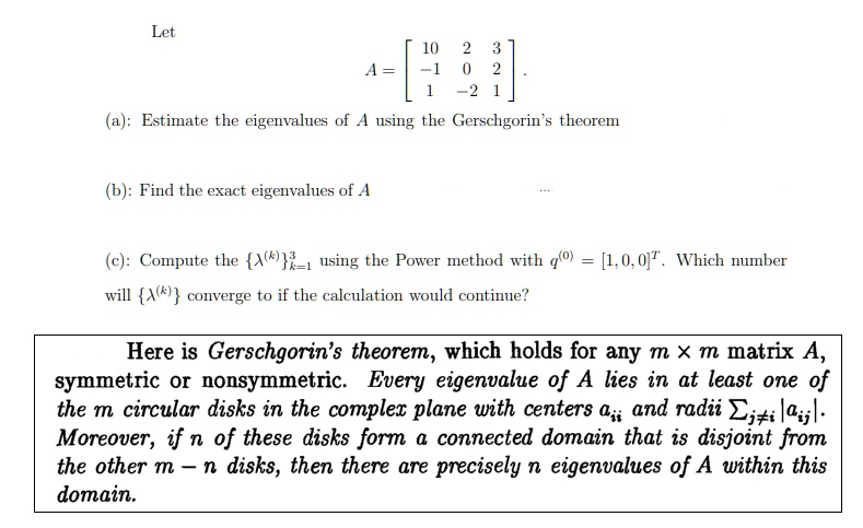 SOLVED: Let F2 estimate the eigenvalues of A using the Gerschgorin's theorem. (b): Find the ...