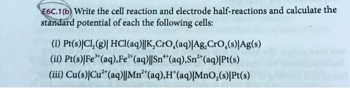 SOLVED: E6C.1 (b) Write the cell reaction and electrode half-reactions and calculate the ...