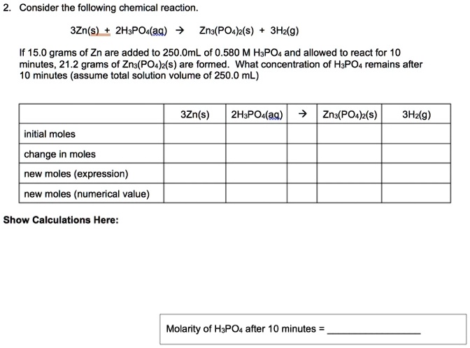 SOLVED: Consider the following chemical reaction: 3Zn(s) + 2H3PO4(aq ...