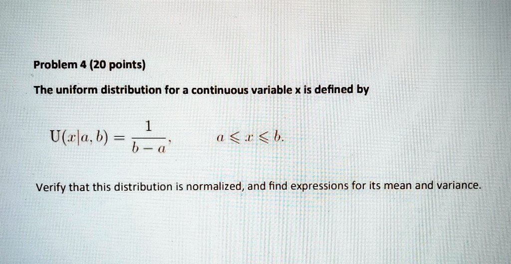 SOLVED:Problem 4 (20 points) The uniform distribution for a continuous ...