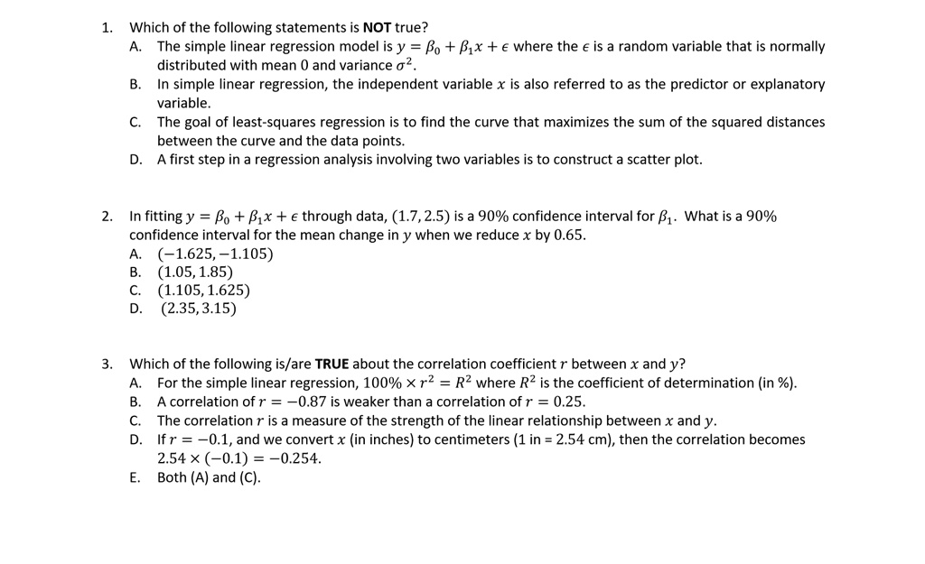 1. Which of the following statements is NOT true? A. The simple linear regression model is y ...