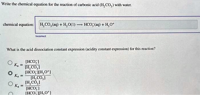 SOLVED: The chemical equation for the reaction of carbonic acid (H2CO3) with water is: H2CO3(aq ...