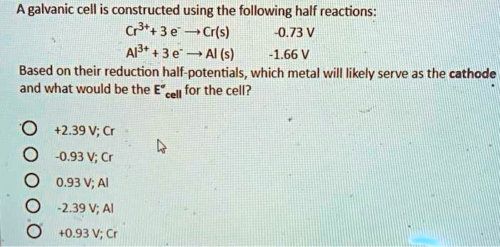 a galvanic cell is constructed using the following half reactions cr3 3 ...