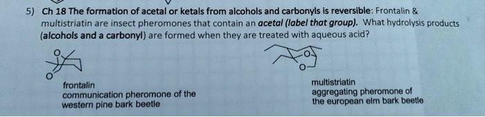 ch 18 the formation of acetal or ketals from alcohols and carbonyls is ...