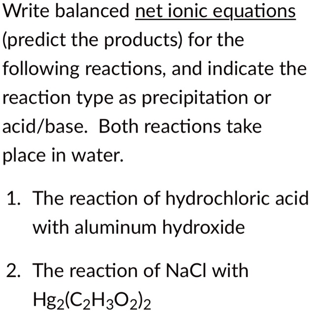 SOLVED: Write balanced net ionic equations (predict the products) for the following reactions ...
