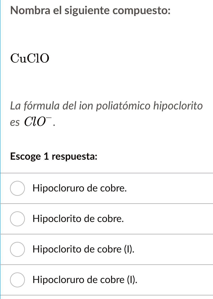 SOLVED: ayudenme plox........ Nombra el siguiente compuesto: CuClO La ...