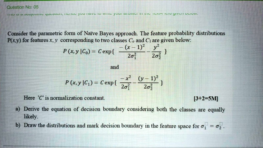 SOLVED: Question No: 05 JLICE Consider the parametric form of Naive ...