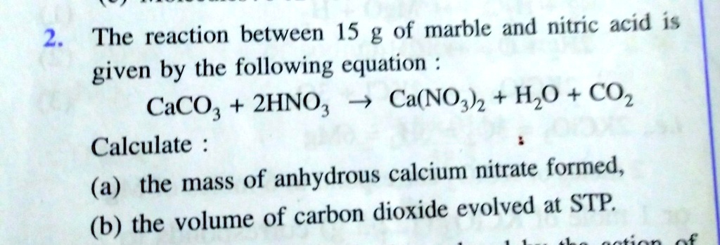 SOLVED: Please help me solve this. The reaction between 15 g of marble ...