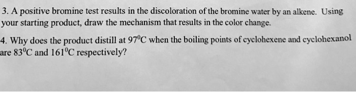 3. A positive bromine test results in the discoloration of the bromine ...