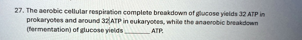 27 the aerobic cellular respiration complete breakdown of glucose ...