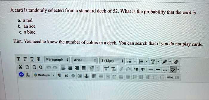 SOLVED: A card is randomly selected from a standard deck of 52. What is ...