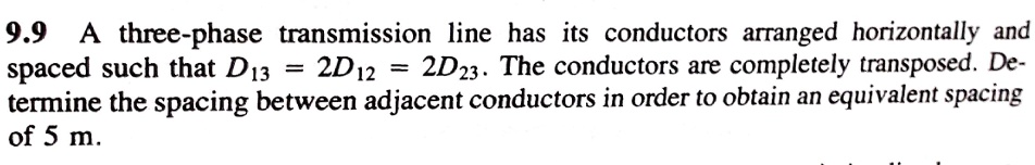 SOLVED: A three-phase transmission line has its conductors arranged ...