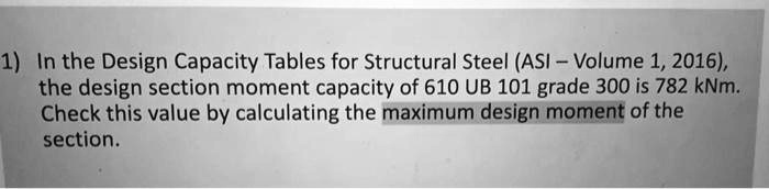 SOLVED: In the Design Capacity Tables for Structural Steel (ASI-Volume ...