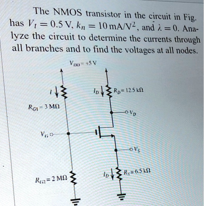 SOLVED: The NMOS transistor in the circuit in Fig has V=0.5V, kn=10mA/V ...