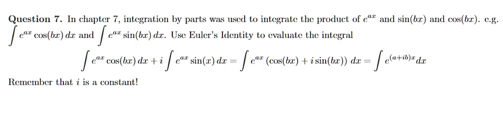 Question 7. In chapter 7, integration by parts was used to integrate ...
