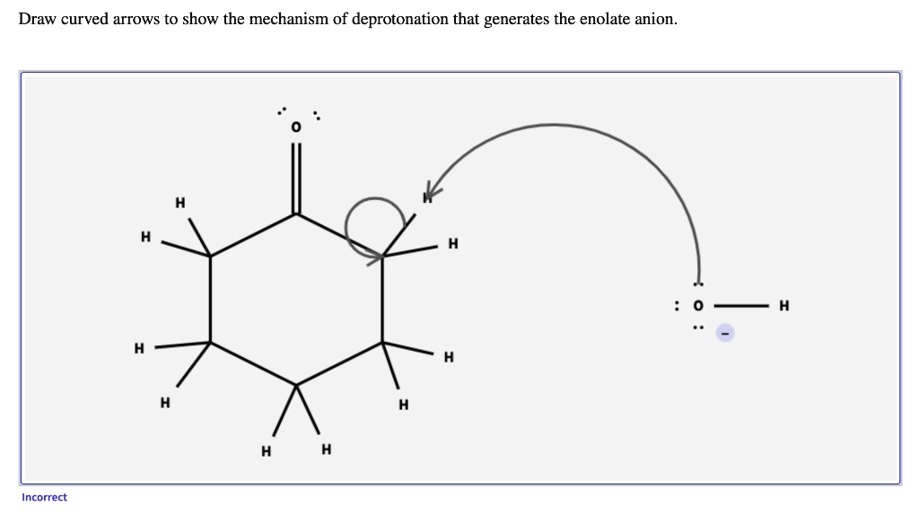 draw curved arrows to show the mechanism of deprotonation that ...